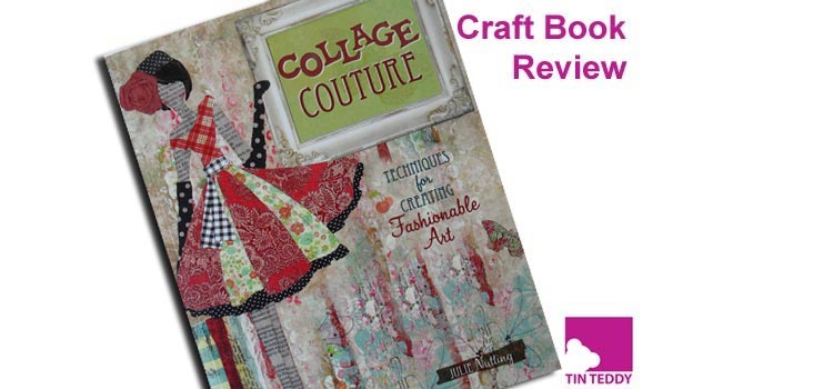 Collage Couture by Julie Nutting - Craft Book Review - Tin Teddy