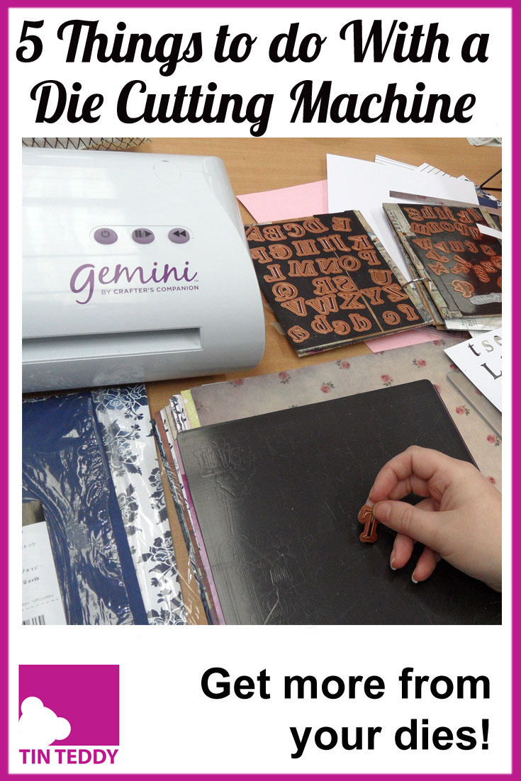 5 Things to do with a Die Cutting Machine - Tin Teddy