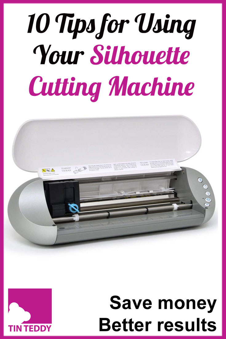 10 Tips for Using Your Silhouette Cutting Machine - Tin Teddy