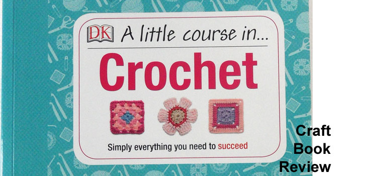 A Little Course in Crochet from Dorling Kindersley - Crochet Book ...