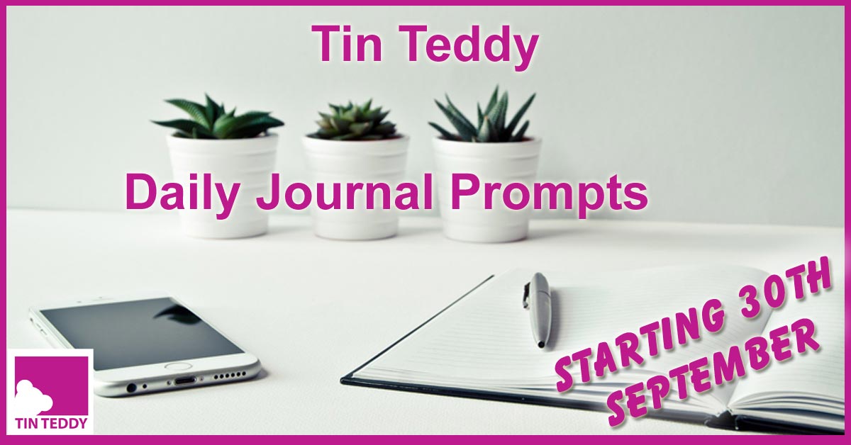 Daily Journal Prompts - New Series, Starts 30th September 2020 - Tin Teddy